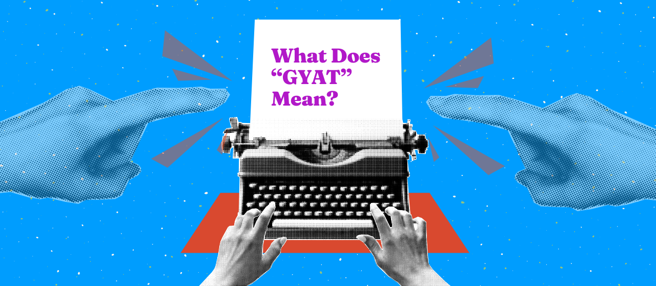 What Does GYAT Mean? Teen Slang Parents Should Know - Gabb